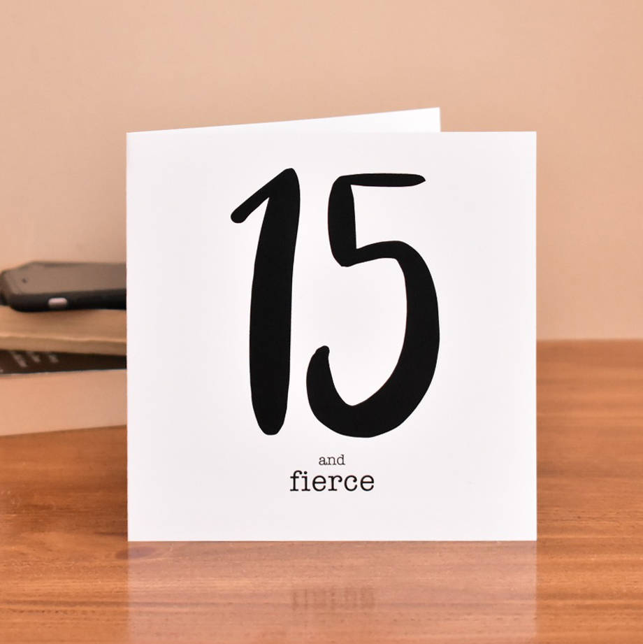 15 And Fierce 15th Birthday Card By mrs L cards | notonthehighstreet.com
