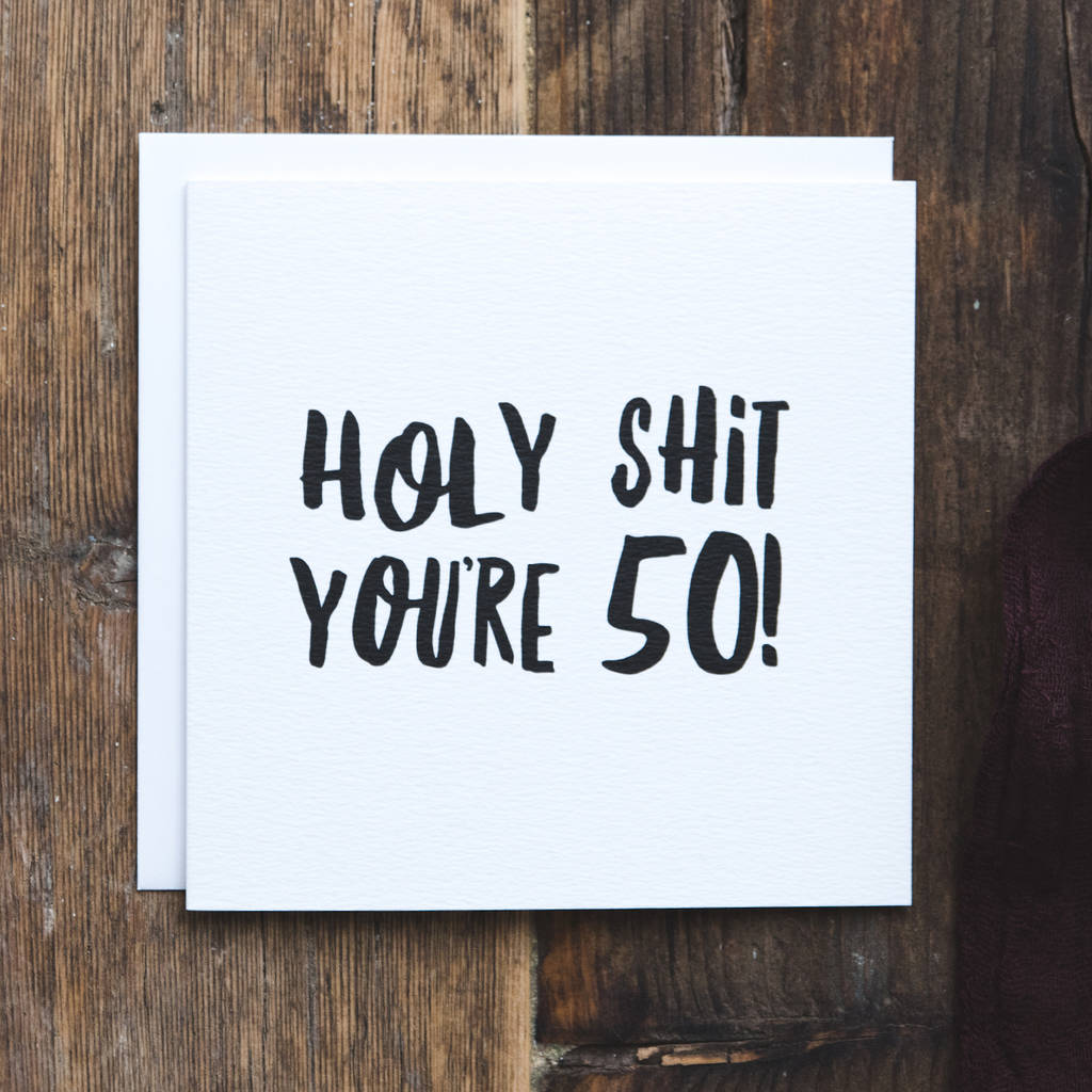 Funny 50th Birthday Card Holy Shit You re 50 By I Am Nat 