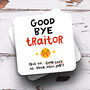 Goodbye Traitor Coaster By Arrow Gift Co | notonthehighstreet.com
