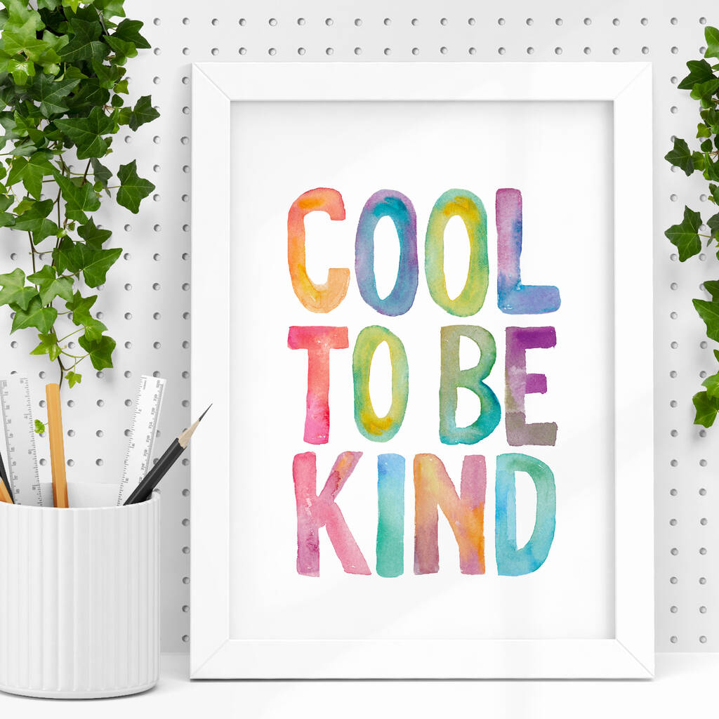 'cool To Be Kind' Watercolour Typography Print By The Motivated Type ...
