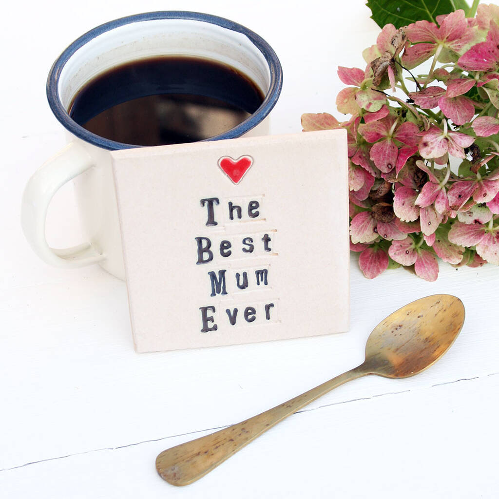 The Best Mum Ever Ceramic Coaster By Juliet Reeves Designs ...