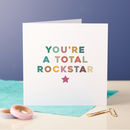 Colourful You're A Rockstar Card By Oakdene Designs ...