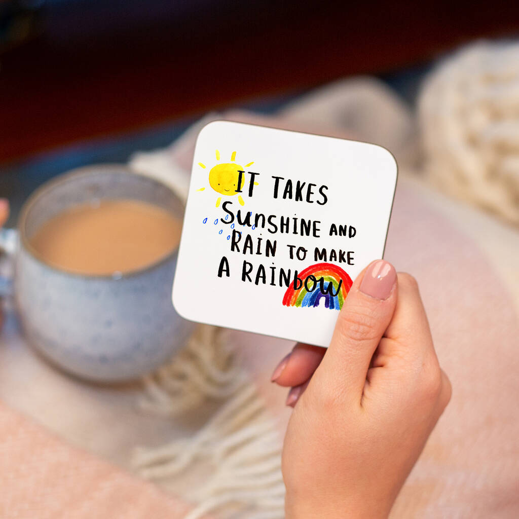 'takes Sunshine And Rain To Make A Rainbow' Coaster By Ellie Ellie ...