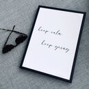 Keep Calm Keep Going Print By Wue | notonthehighstreet.com