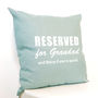 Personalised 'Reserved For…' Cushion By A Type Of Design ...