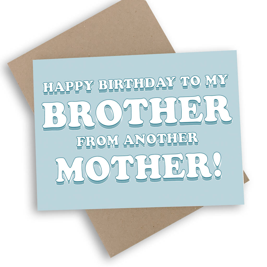 Happy Birthday To My Brother From Another Mother Card By Mimi Mae 