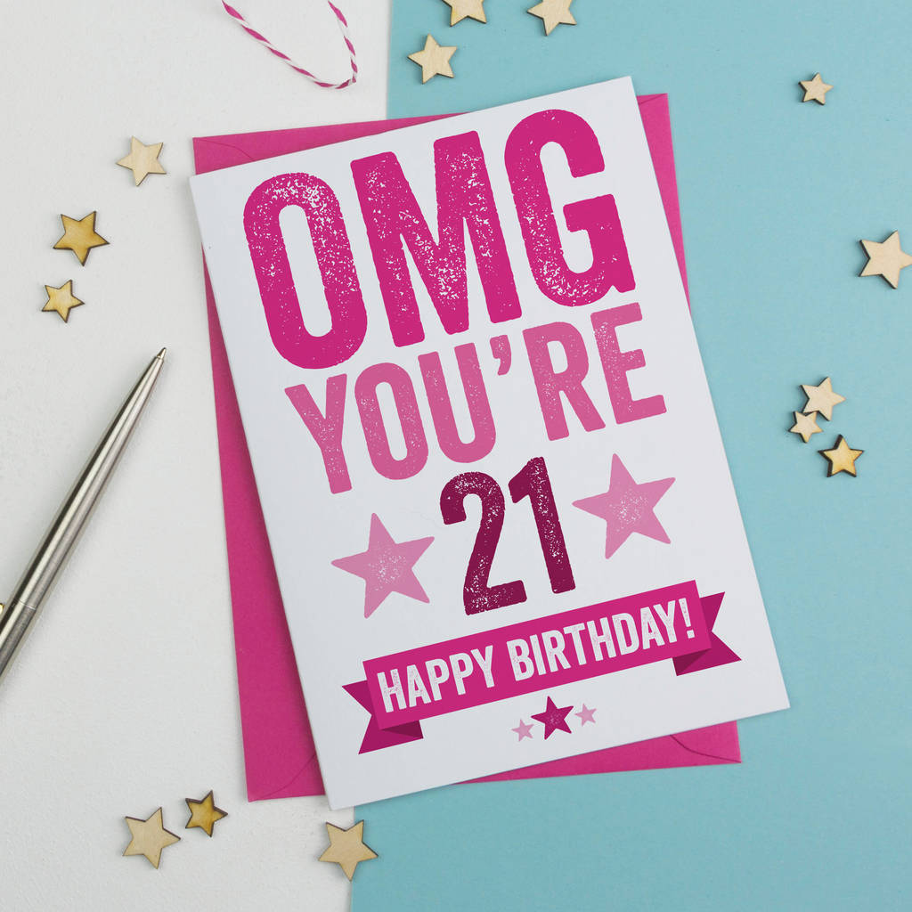 Omg You re 21 Birthday Card By A Is For Alphabet Notonthehighstreet
