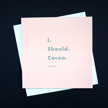'i. Should. Cocoa.' Chocolate Greetings Card By Time And Toast ...