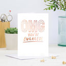 'omg you're engaged!' greetings card by sadler jones ...