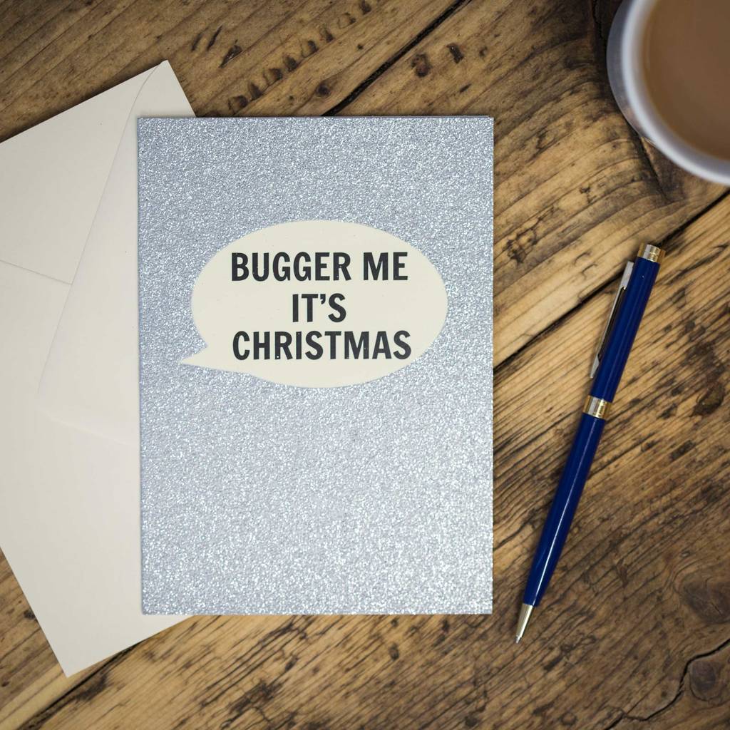 'bugger Me It's Christmas' Card By Dialectable | notonthehighstreet.com