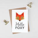 Hello Foxy Valentine's Card By Laura Danby | notonthehighstreet.com