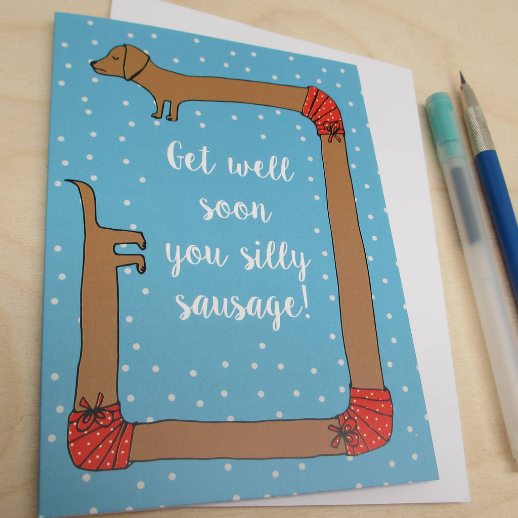 'get well soon you silly sausage' greetings card by boodle ...