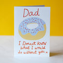 donut funny father's day or birthday card for dad by so close ...