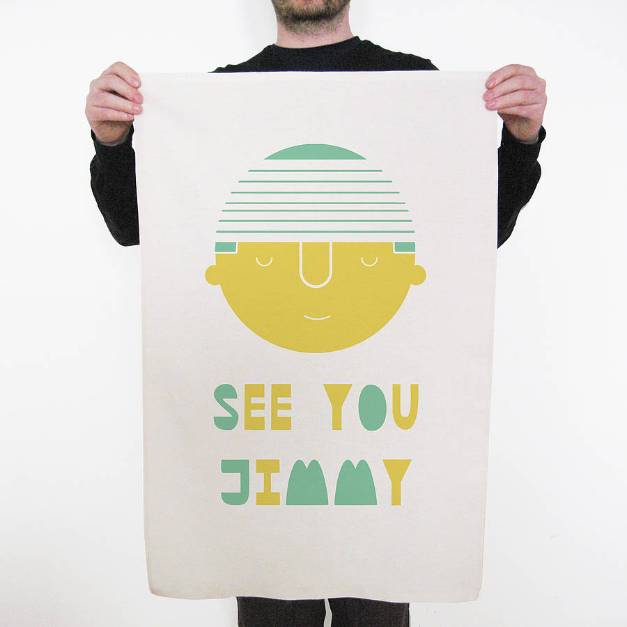 'See You Jimmy' Tea Towel By Eat Haggis | notonthehighstreet.com