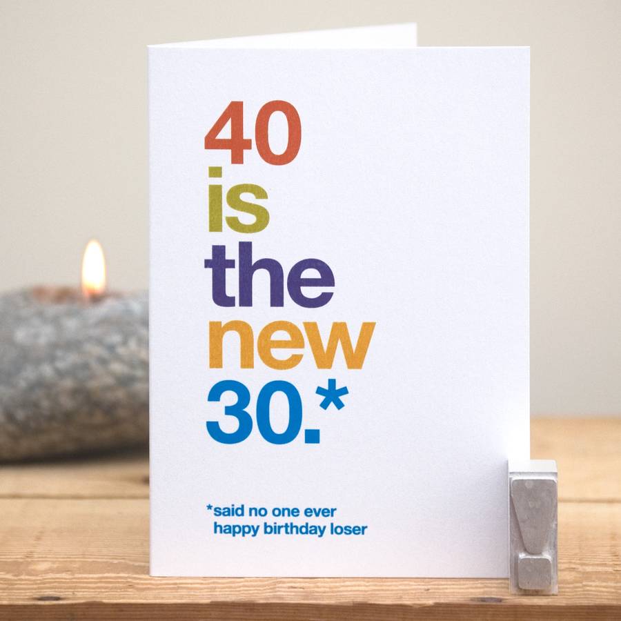  40 Is The New 30 Funny 40th Birthday Card By Wordplay Design 