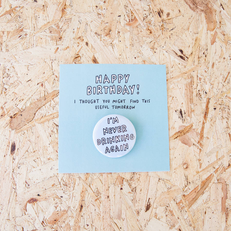 Never Drinking Again Badge Birthday Card By Veronica Dearly ...