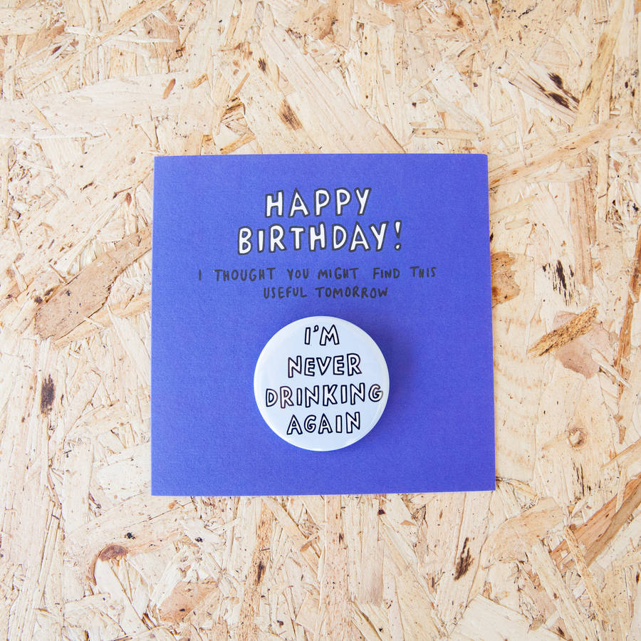 Never Drinking Again Badge Birthday Card By Veronica Dearly ...